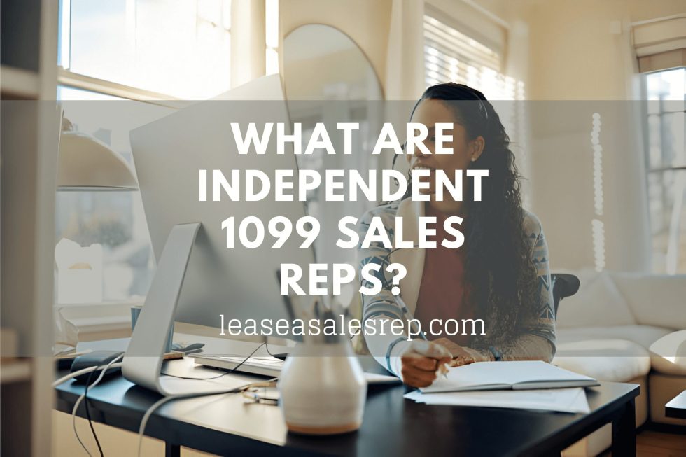 What Are Independent 1099 Sales Reps? - Rent A Sales Rep